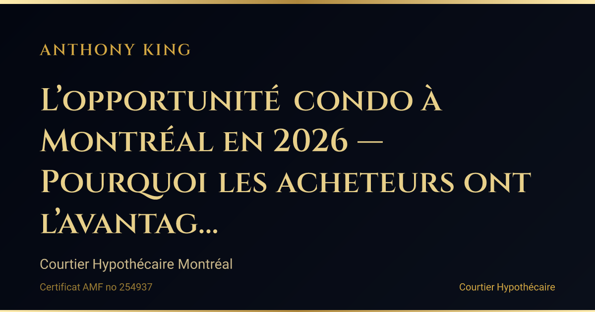 L’opportunité condo à Montréal en 2026 — Pourquoi les acheteurs ont l ...